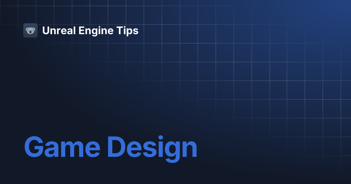 Game Design | Unreal Engine Tips